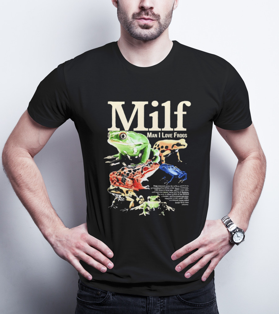 Milf Man I Love Frogs Vibrant Amphibian Meme Collection T-Shirt