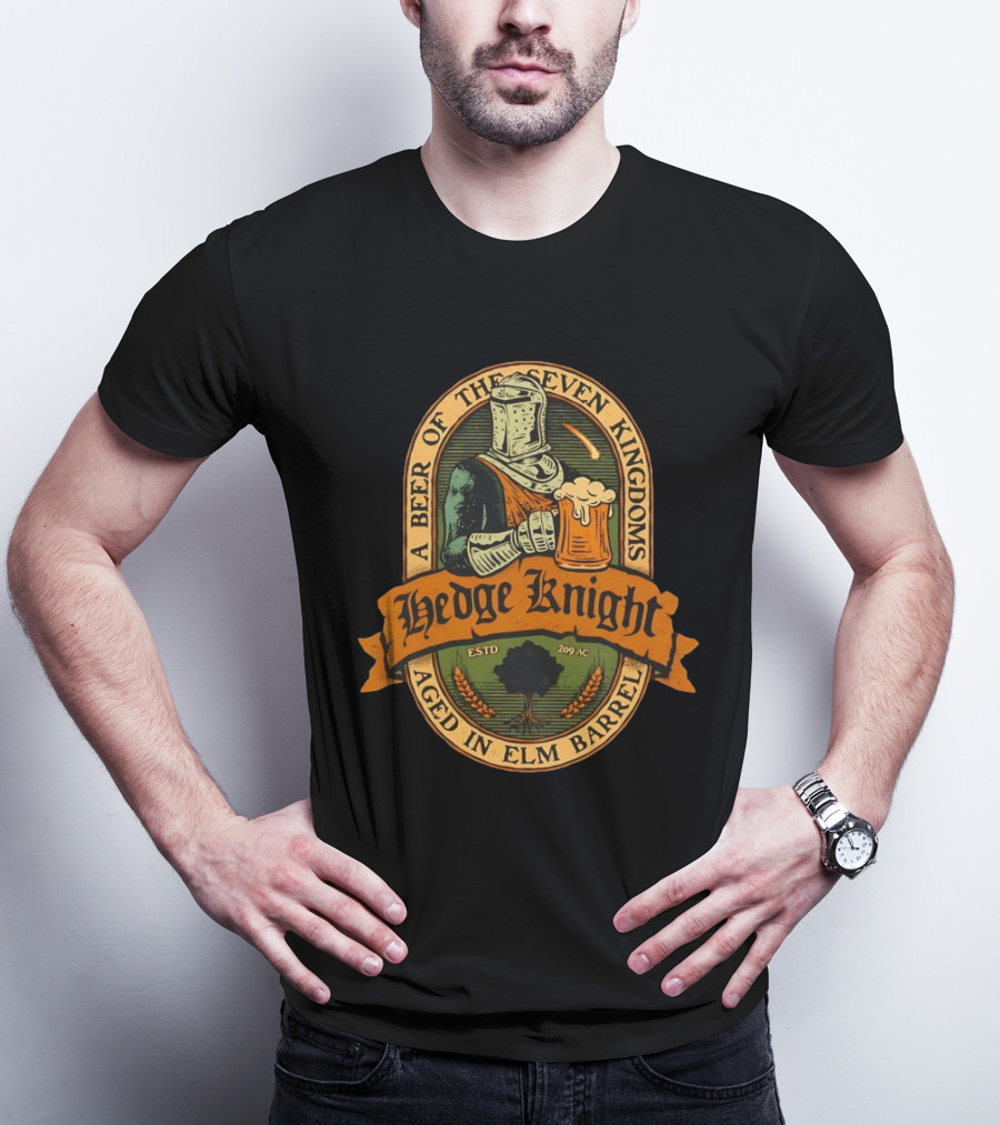 Hedge Knight A Beer Of The Seven Kingdoms Aged In Elm Barrel T-Shirt