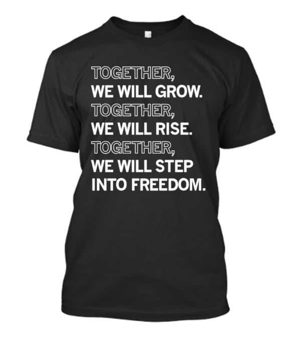 Iowa Juneteenth Observance Together We Will Grow Rise Step Into Freedom T-Shirt