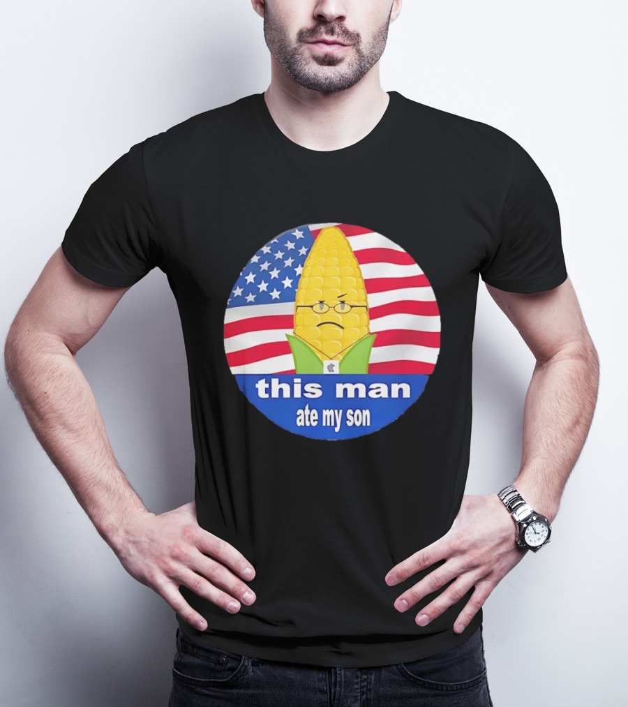 This Man Ate My Son Corn USA Flag T-Shirt