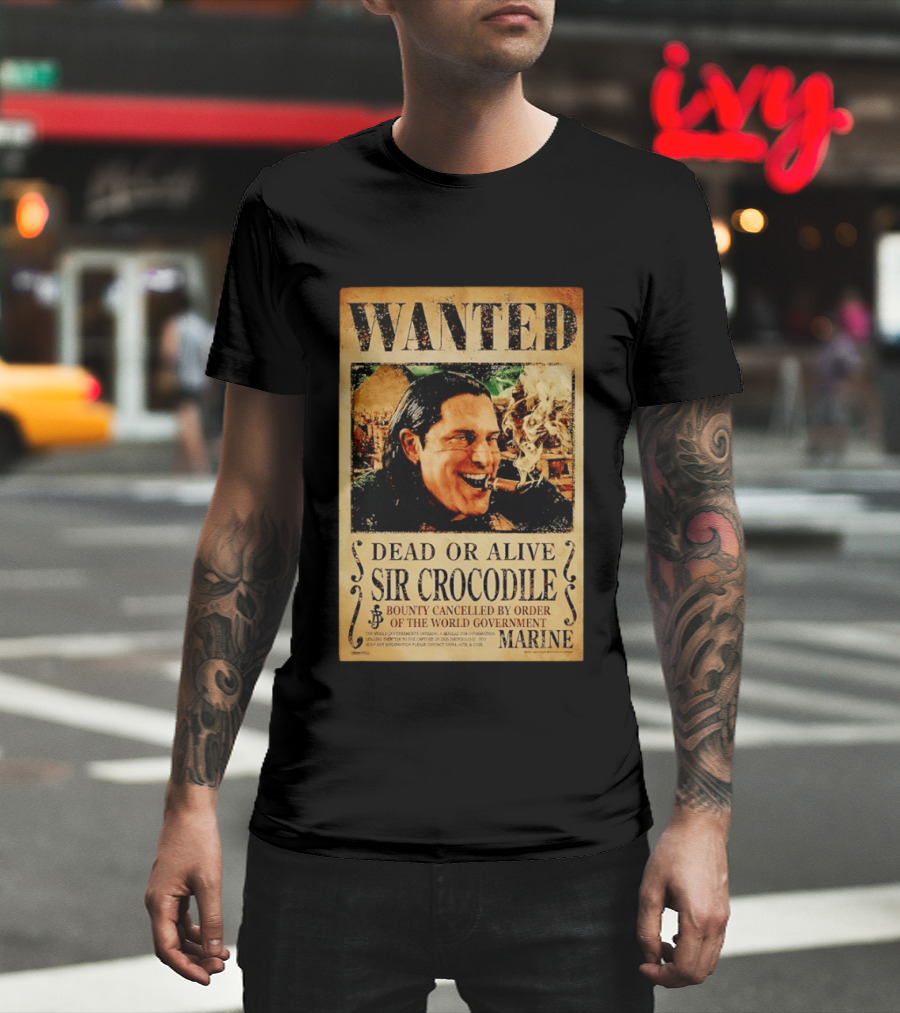 Wanted Dead Or Alive Sir Crocodile Bounty Cancelled By Order Of The World Government Marine T-Shirt