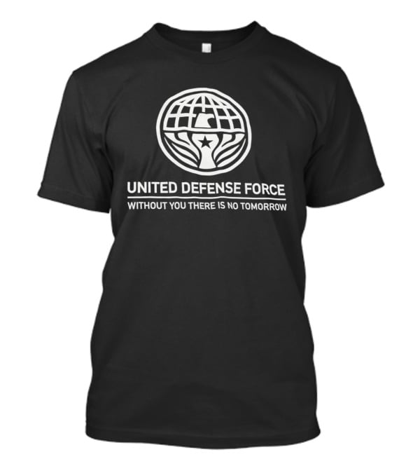 United Defense Force Without You There Is No Tomorrow Emblem With Globe And Star T-Shirt