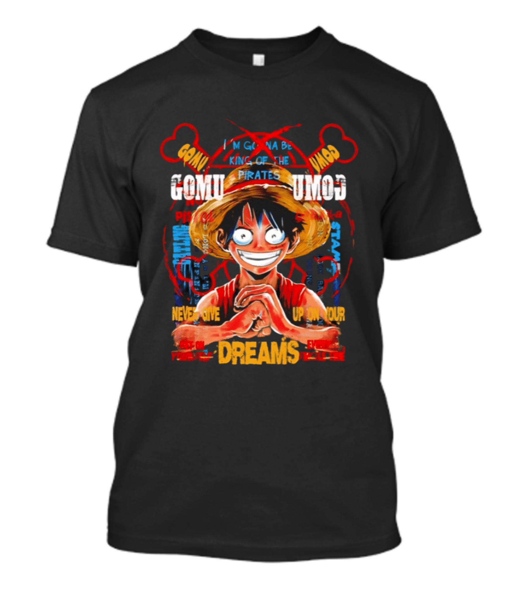 Monkey D Luffy Straw Hat Pirates Never Give Up On Your Dreams Power Of Pirate King T-Shirt