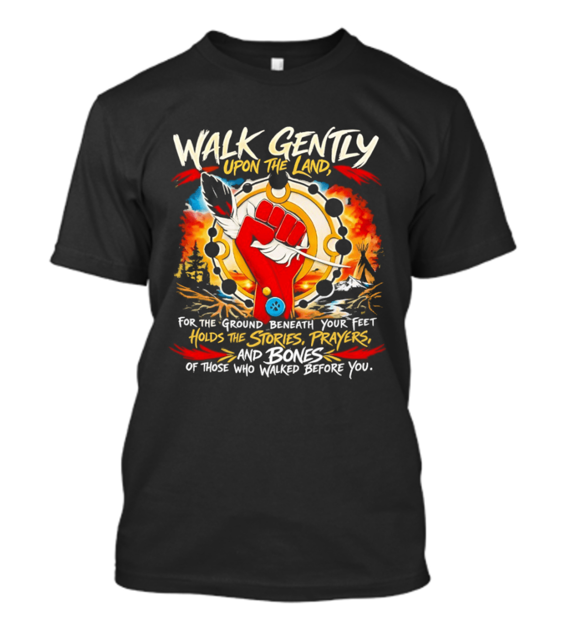Walk Gently Upon The Land Holding The Stories Prayers And Bones T-Shirt