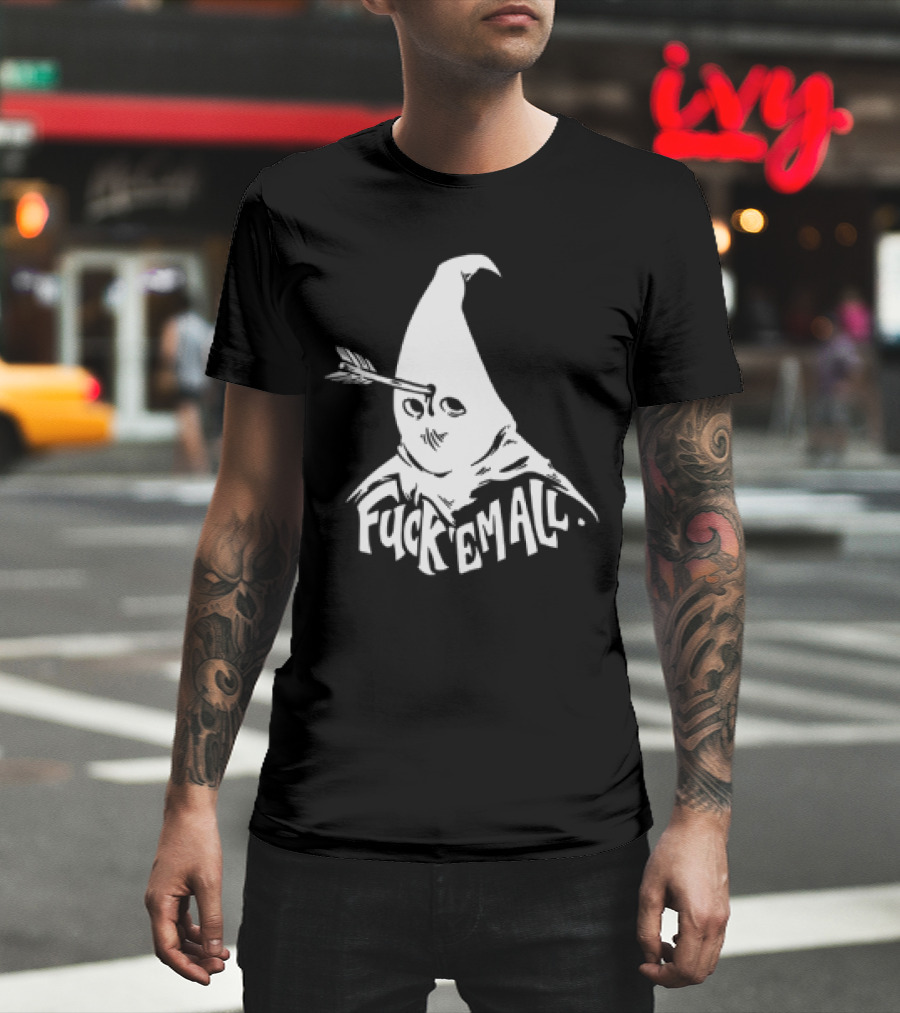 Roguescreenprint Fuck Em All Pointy Hooded Figure Arrow T-Shirt