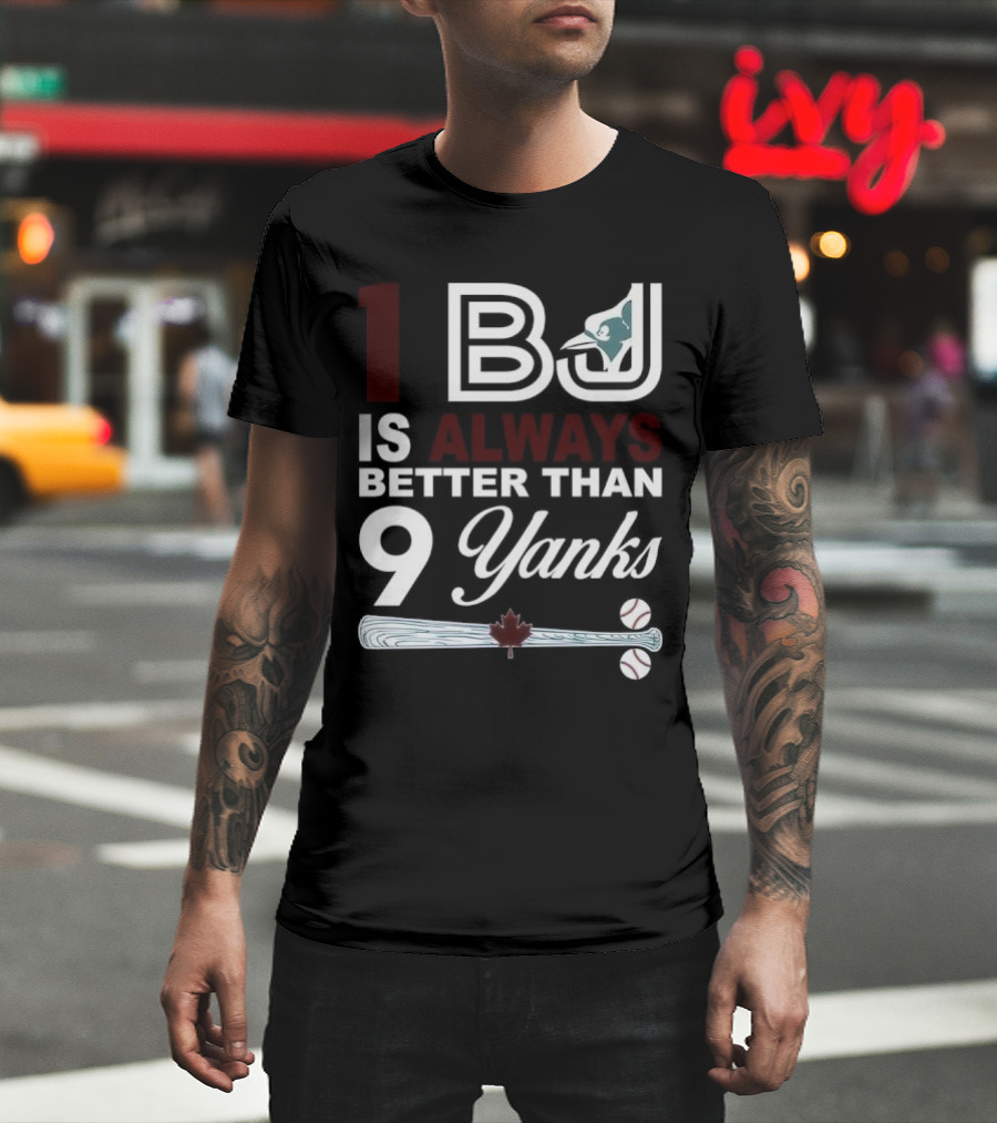 Toronto Blue Jays 1 BJ Always Better Than 9 Yanks Maple Leaf Baseball Bat T-Shirt