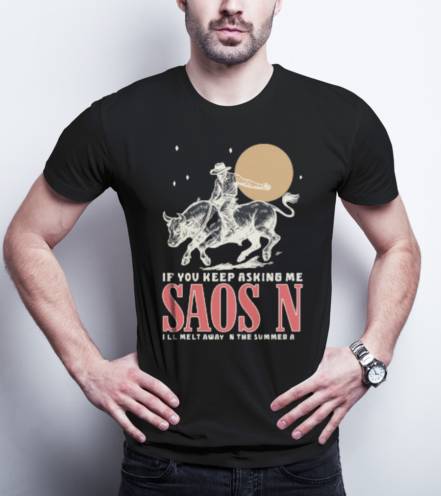 Saosin Rodeo Cowboy Moon If You Keep Asking Me T-Shirt