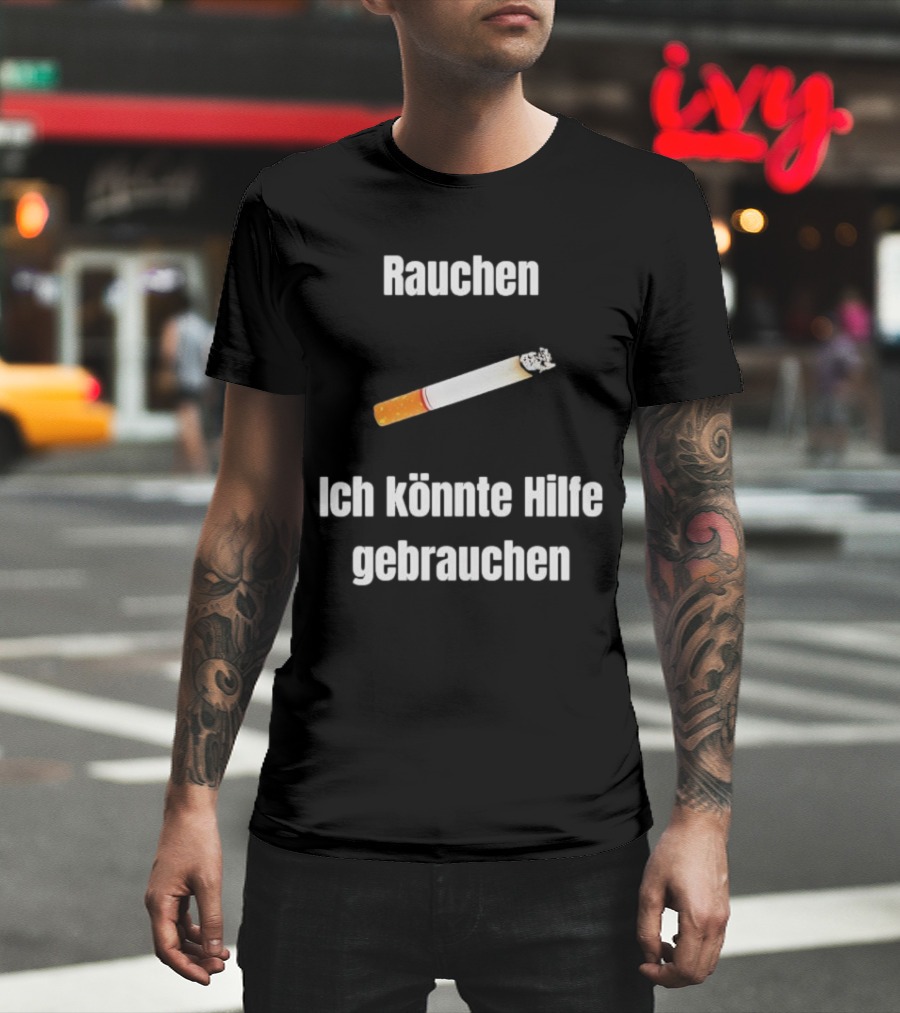 Rauchen Ich Könnte Hilfe Gebrauchen Burning Cigarette T-Shirt