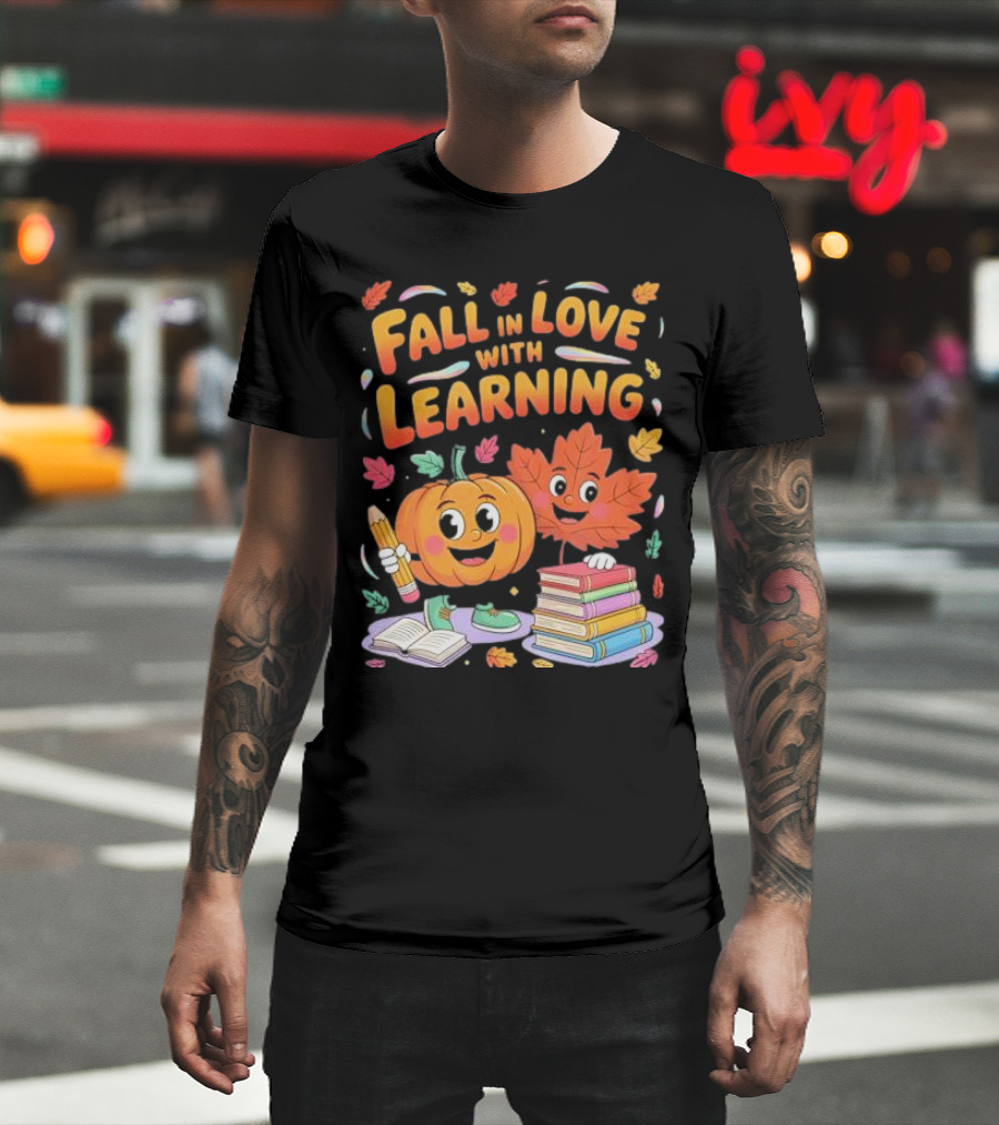 Fall In Love With Learning Autumn Pumpkin And Leaf With Books And Stationery T-Shirt