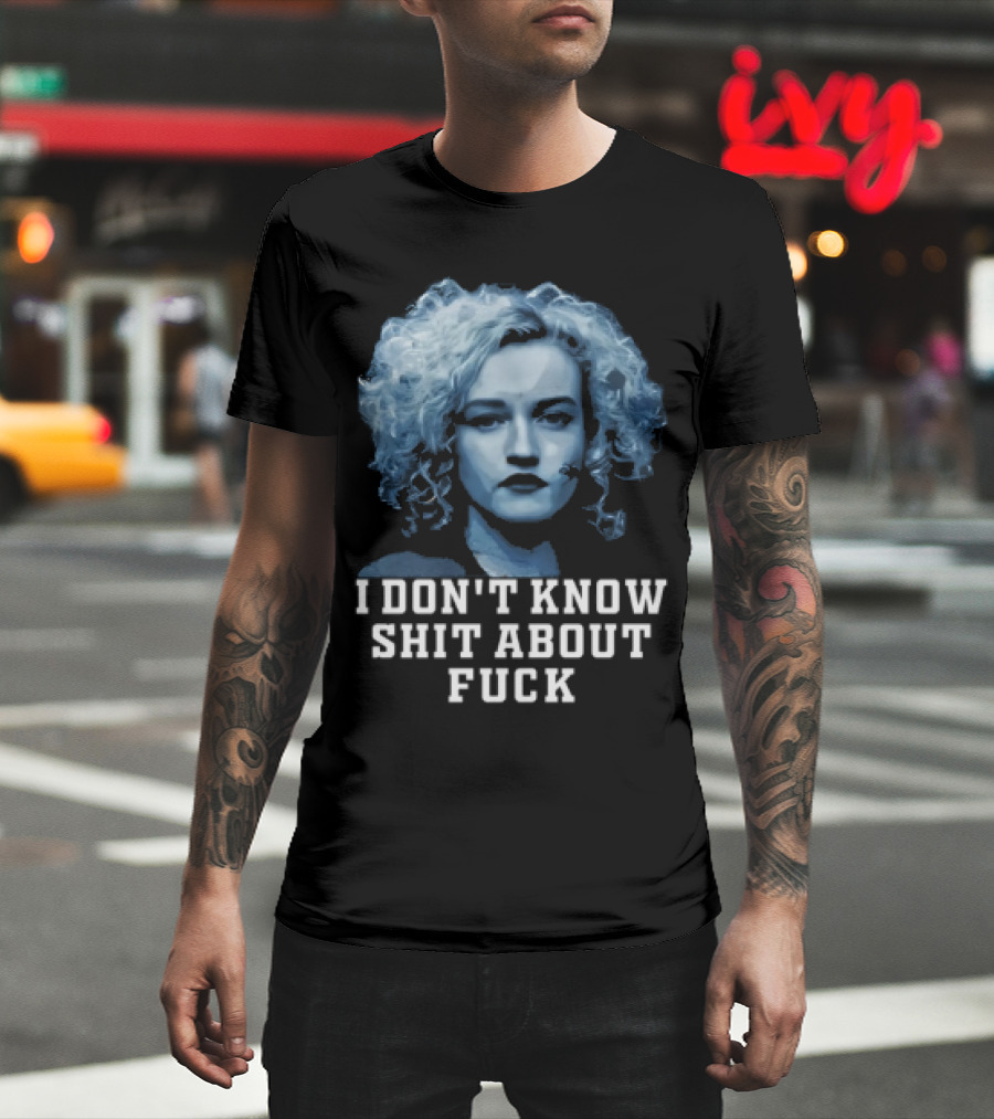 Ruth Langmore Quote I Don't Know Shit About Fuck Ozark T-Shirt