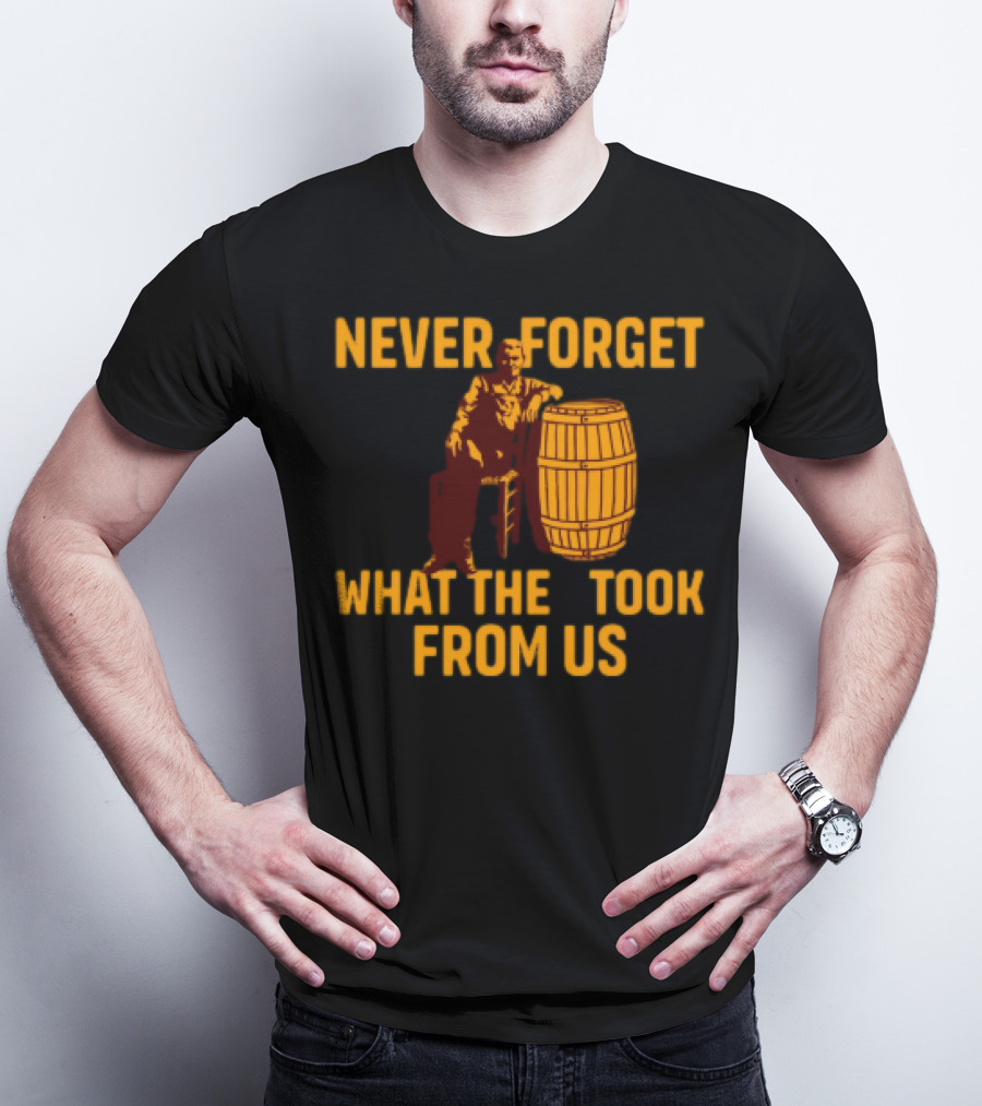 Never Forget What They Took From Us Cracker Barrel Nostalgia T-Shirt