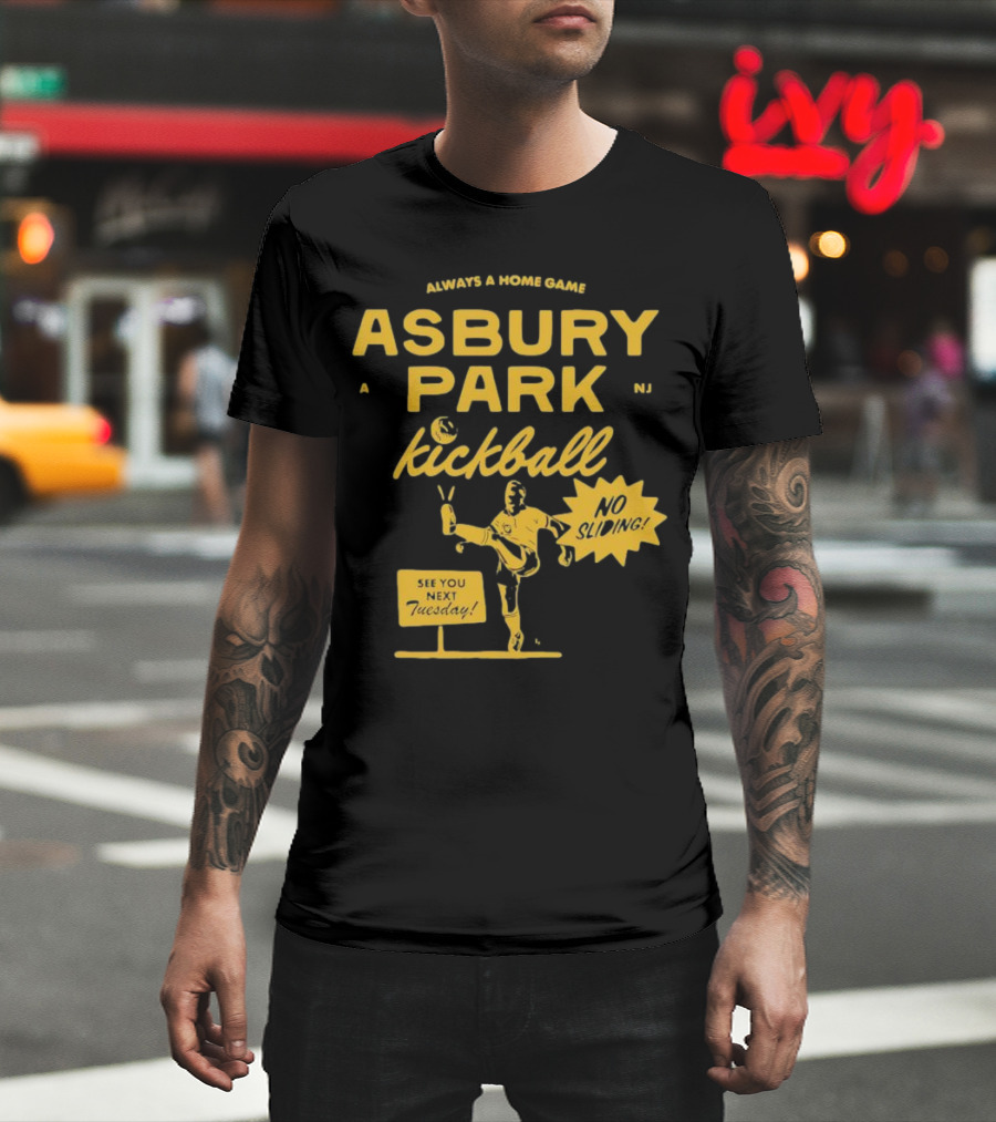 Asbury Park Kickball Always A Home Game See You Next Tuesday T-Shirt