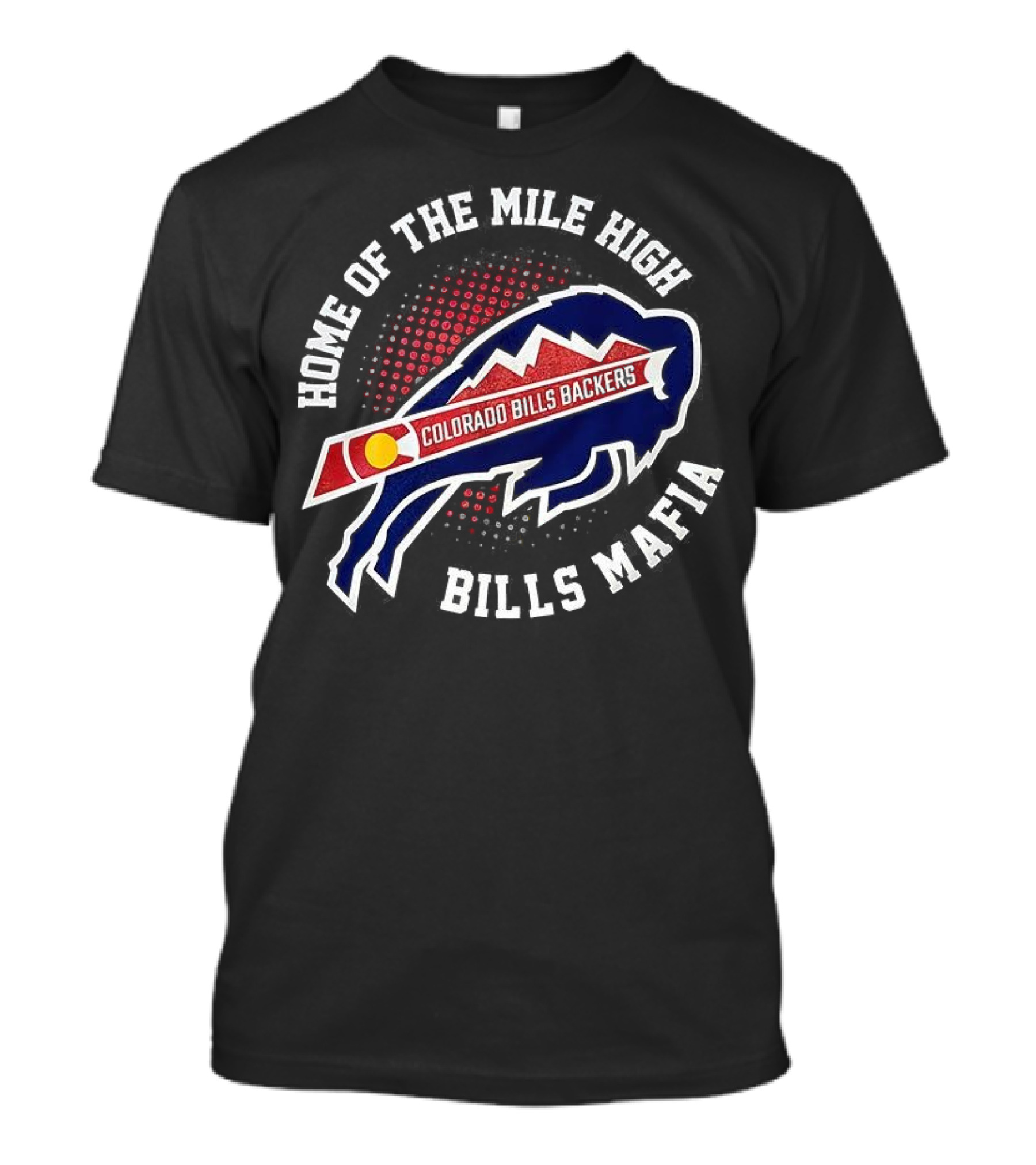 Home Of The Mile High Colorado Bills Backers Bills Mafia T-Shirt