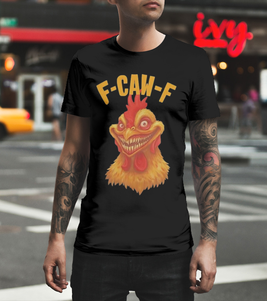 F Caw F Monster Chicken T-Shirt
