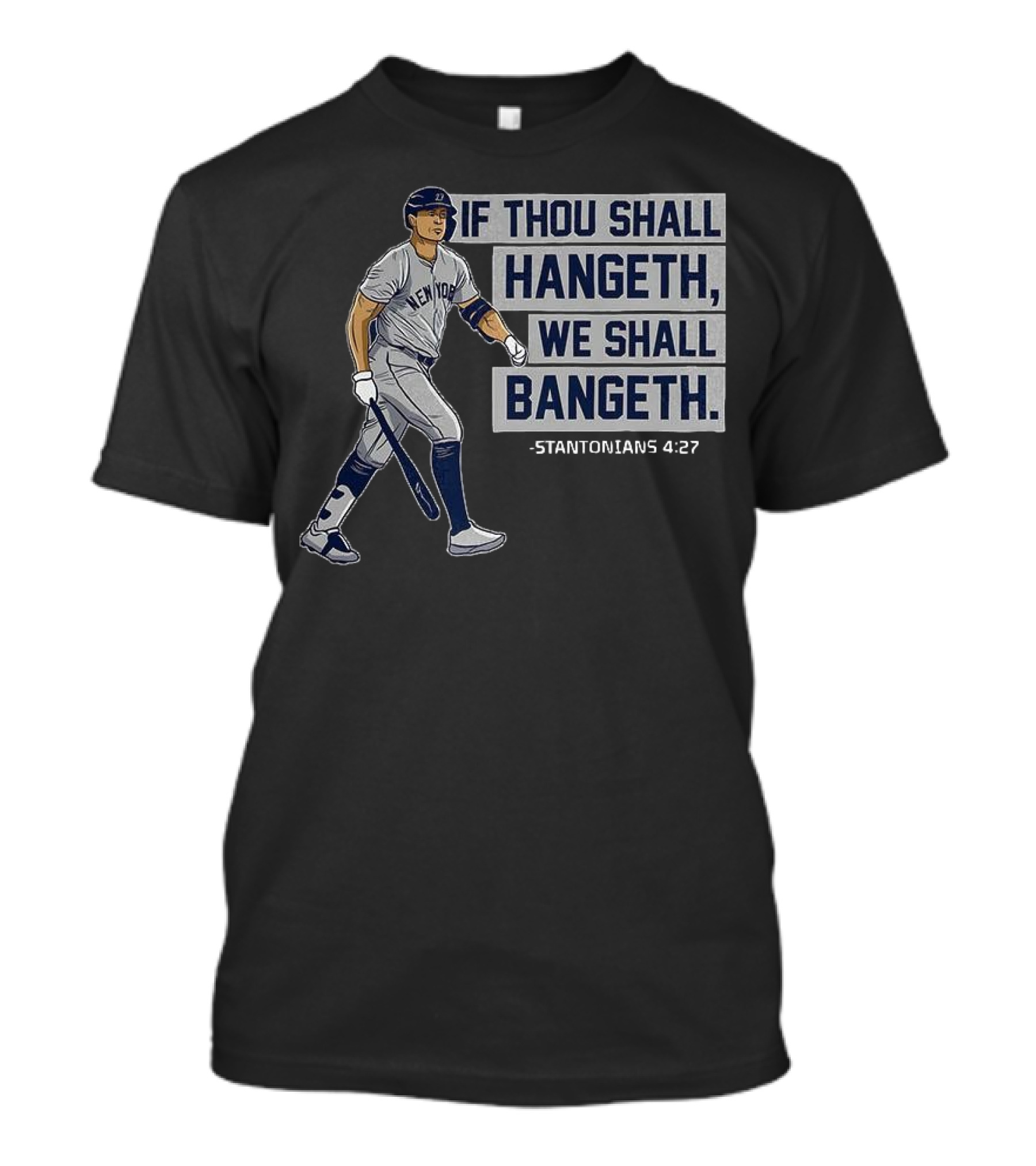 New York Yankees Giancarlo Stanton If Thou Shall Hangeth We Shall Bangeth Baseball T-Shirt