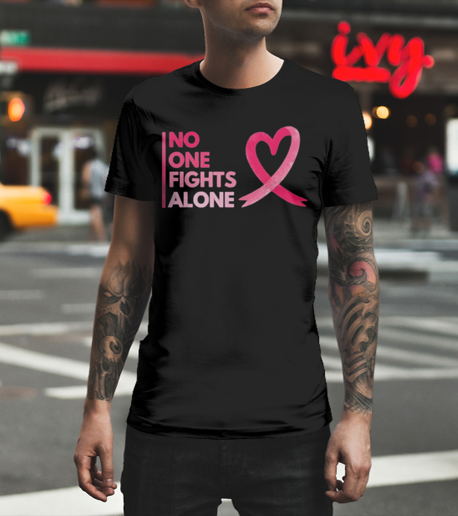 No One Fights Alone Pink Ribbon Breast Cancer Awareness T-Shirt