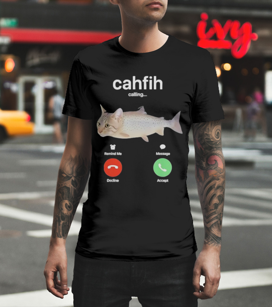 Cahfih Calling Part Cat Fish Decline Accept Reminder Message T-Shirt