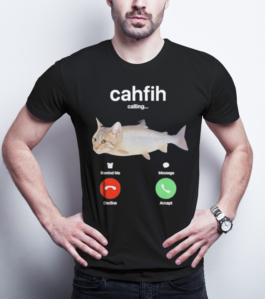 Cahfih Calling Part Cat Fish Decline Accept Reminder Message T-Shirt