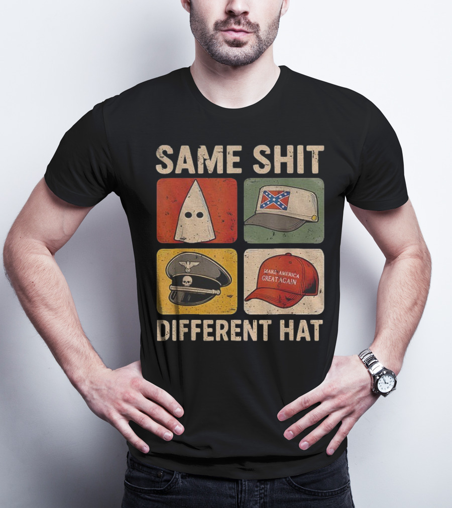 Same Shit Different Hat Dark Humor KKK Confederate Nazi MAGA T-Shirt