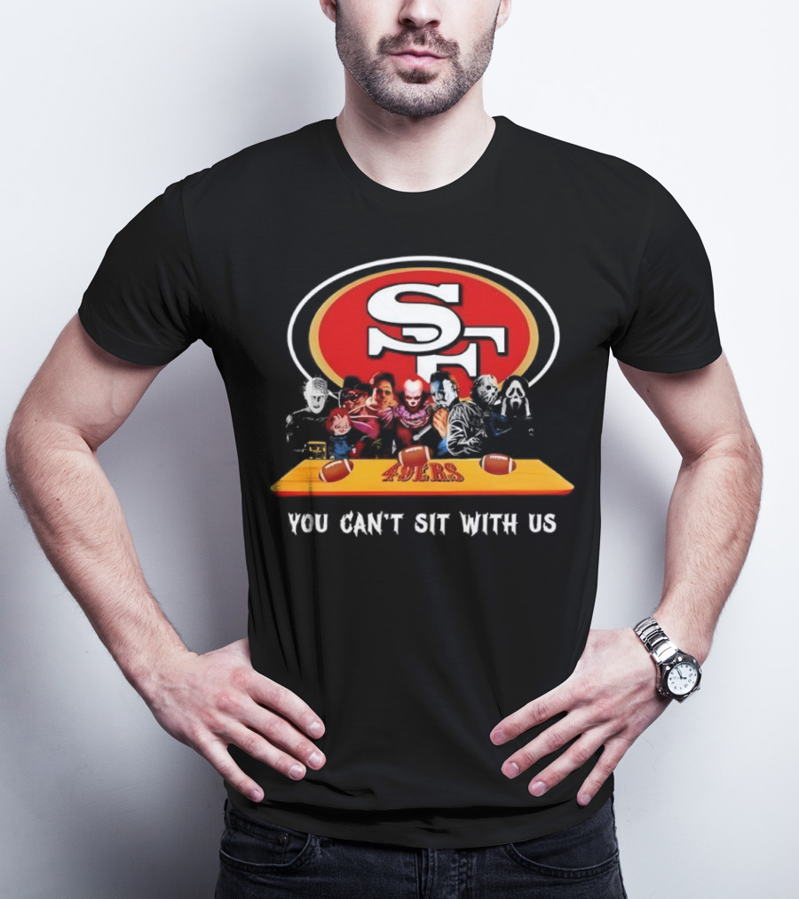 San Francisco 49ers Horror Movies You Can’t Sit With Us Football Theme T-Shirt