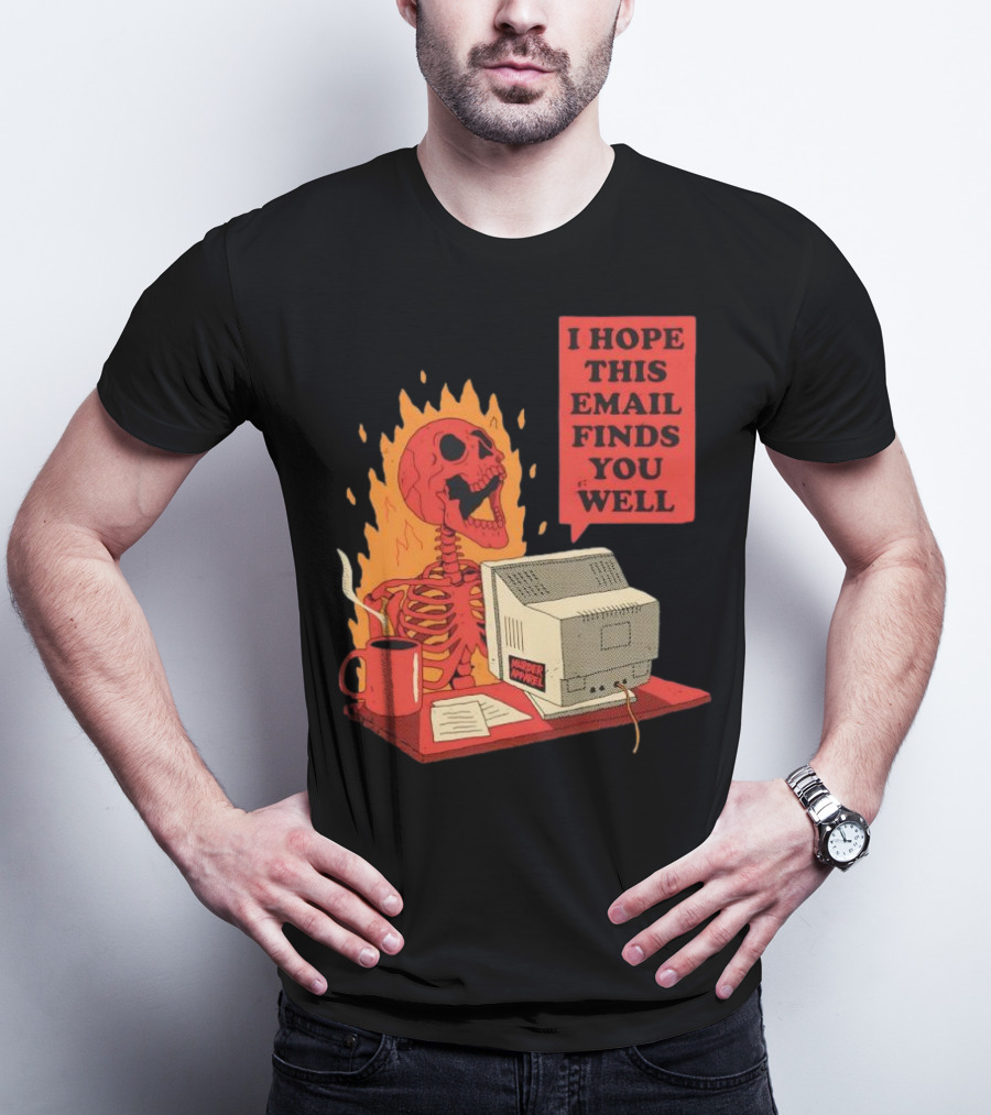 Skeleton I Hope This Email Finds You Well Vintage Office Humor T-Shirt