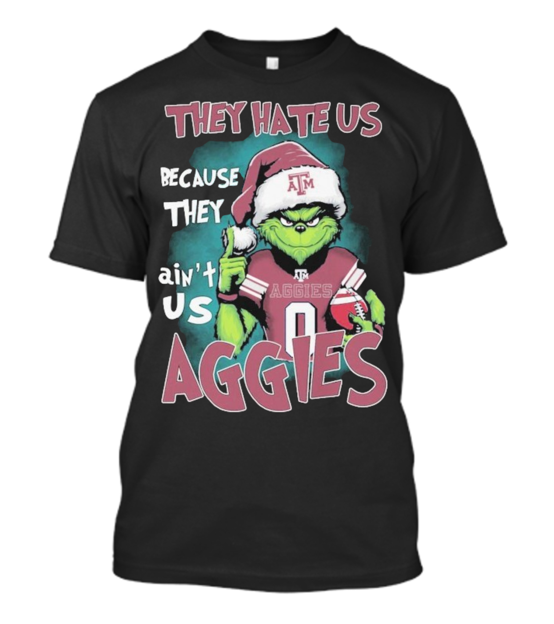 Texas A&M Aggies Christmas Grinch They Hate Us Because They Ain’t Us T-Shirt