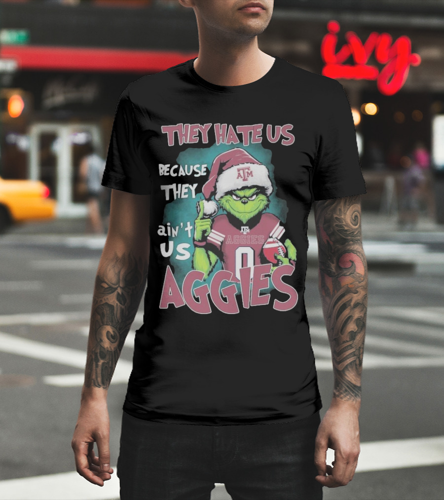 Texas A&M Aggies Christmas Grinch They Hate Us Because They Ain’t Us T-Shirt