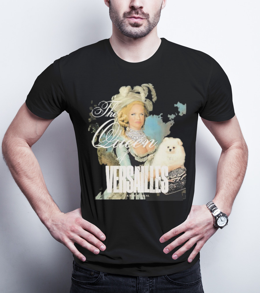 The Queen Of Versailles American Royalty Iconic Musical Style With Pomeranian T-Shirt