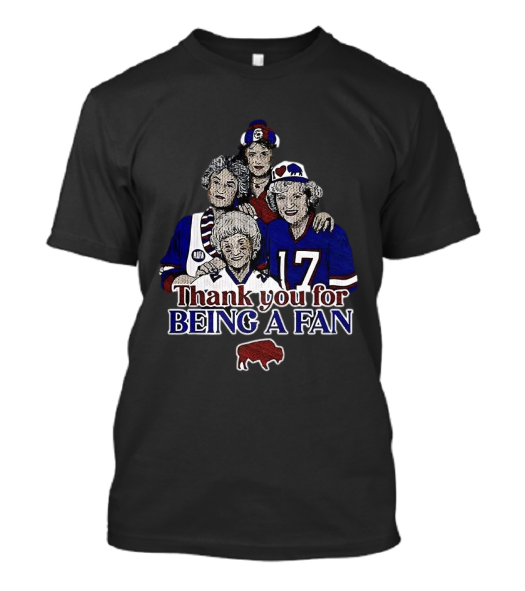 Buffalo Bills Football The Golden Girls Thank You For Being A Fan T-Shirt