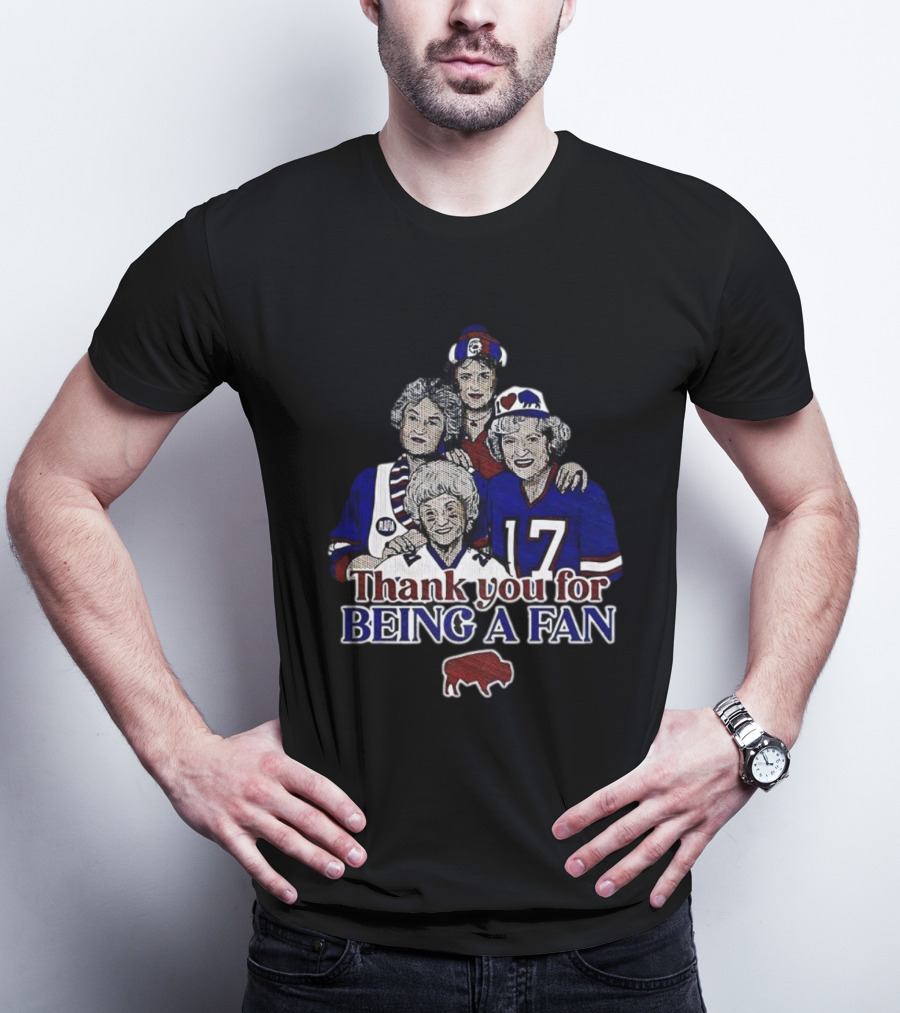 Buffalo Bills Football The Golden Girls Thank You For Being A Fan T-Shirt