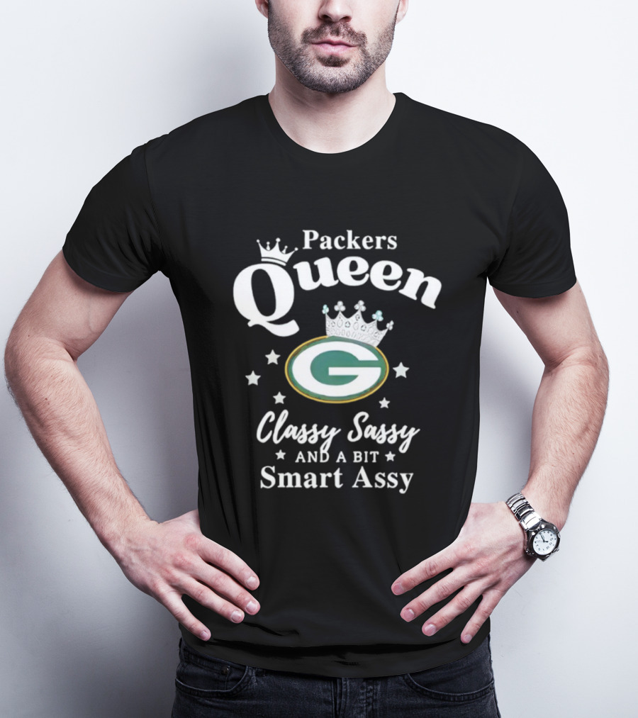 Packers Queen Classy Sassy And A Bit Smart Assy T-Shirt