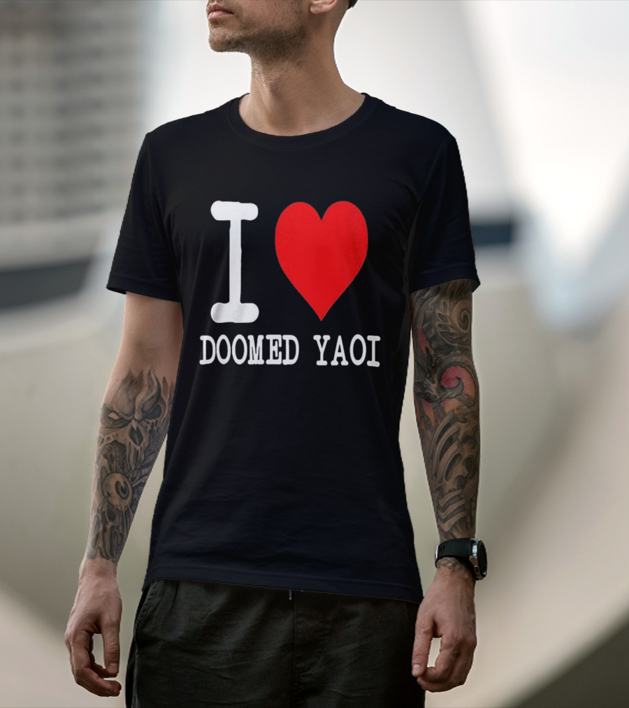 I Love Doomed Yaoi Bold Heart Fan Statement T-Shirt