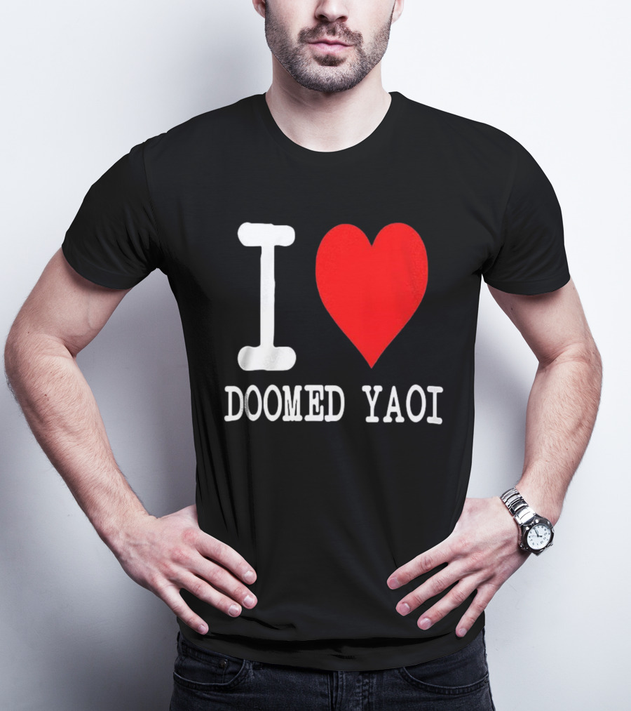 I Love Doomed Yaoi Bold Heart Fan Statement T-Shirt