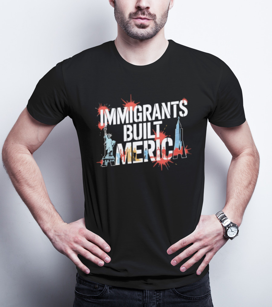 Immigrants Built America Statue Of Liberty And Skyscraper Celebratory Tribute T-Shirt