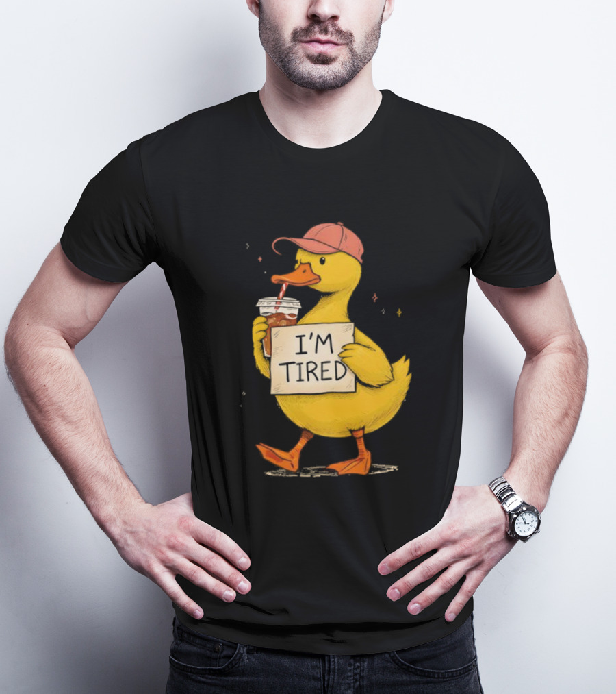 I'm Tired Duck Coffee Drinker Hat Holding Beverages T-Shirt