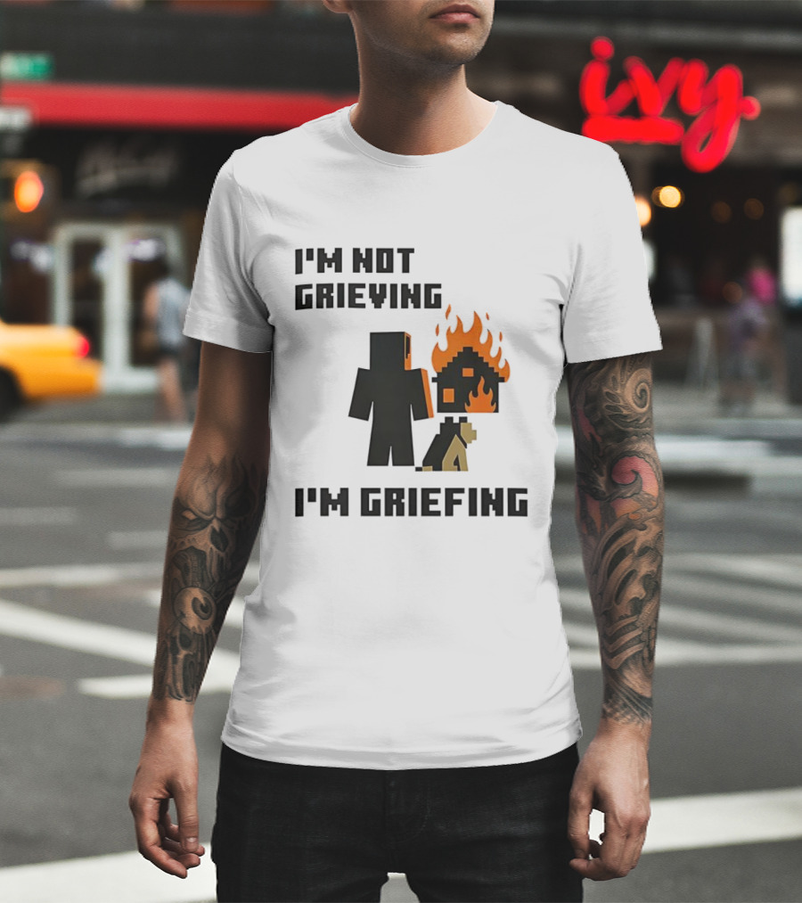 I'm Not Grieving I'm Griefing Pixel Art Video Game Fire House T-Shirt