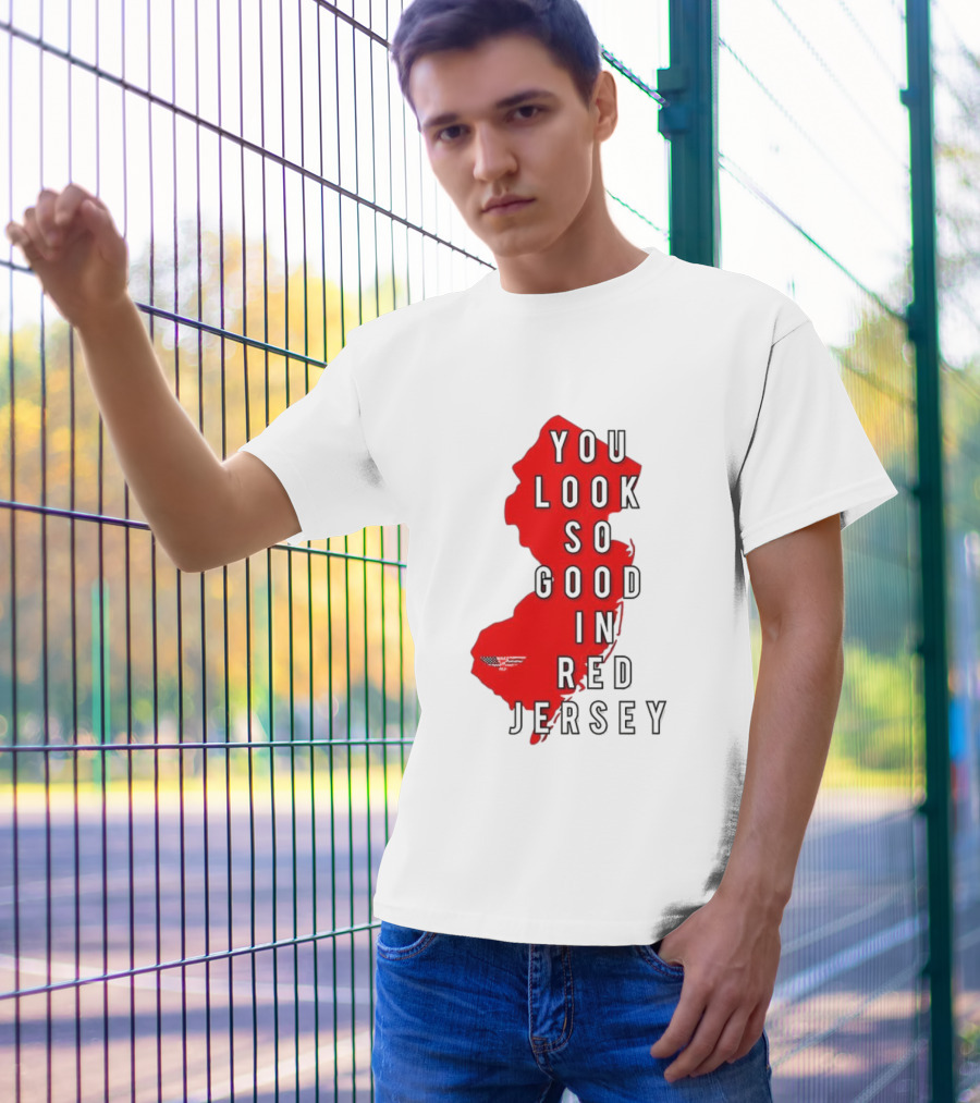 New Jersey You Look So Good In Red Jersey T-Shirt