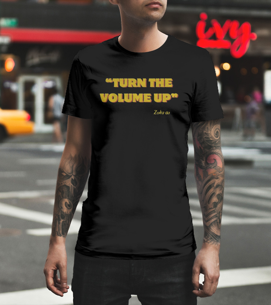 Zohran Mamdani Turn The Volume Up NYC 2026 Progressive Protest Movement T-Shirt
