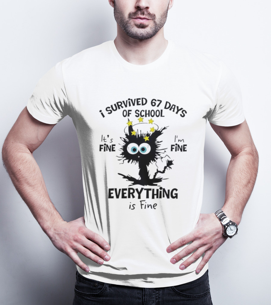 I Survived 67 Days Of School Cat It's Fine Everything Is Fine T-Shirt