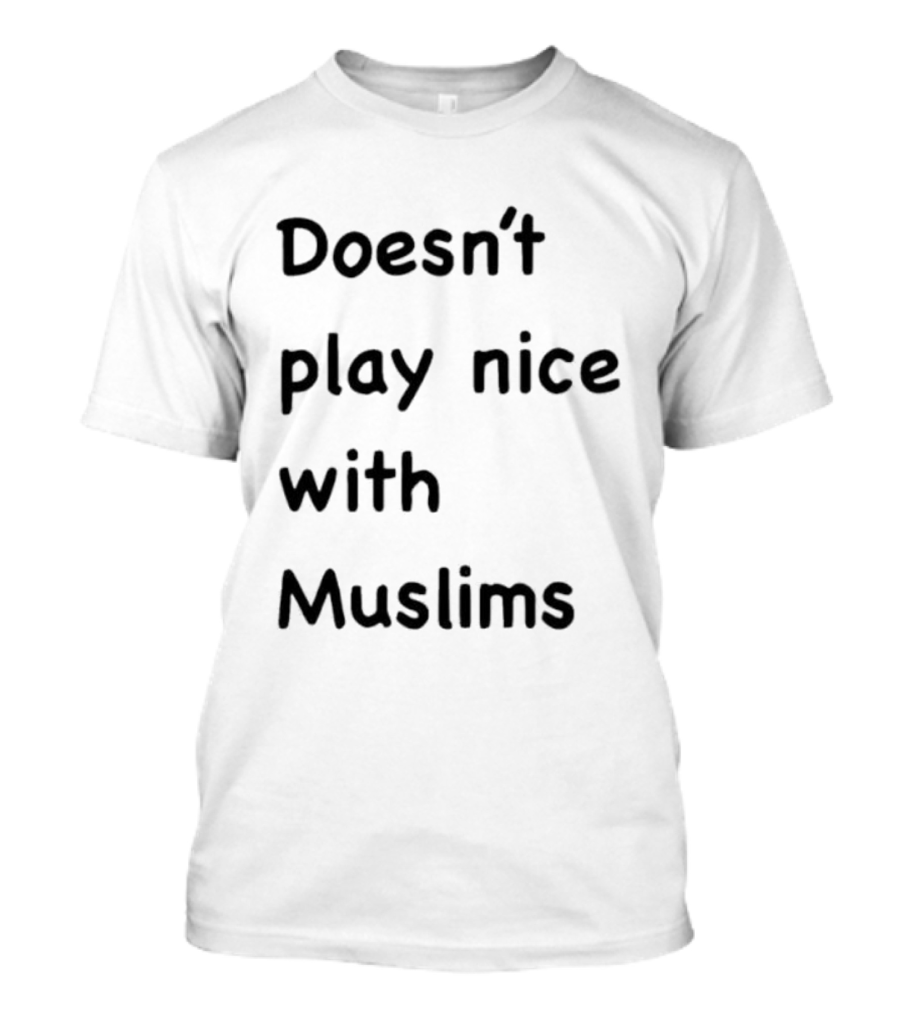 Doesn’t Play Nice With Muslims T-Shirt
