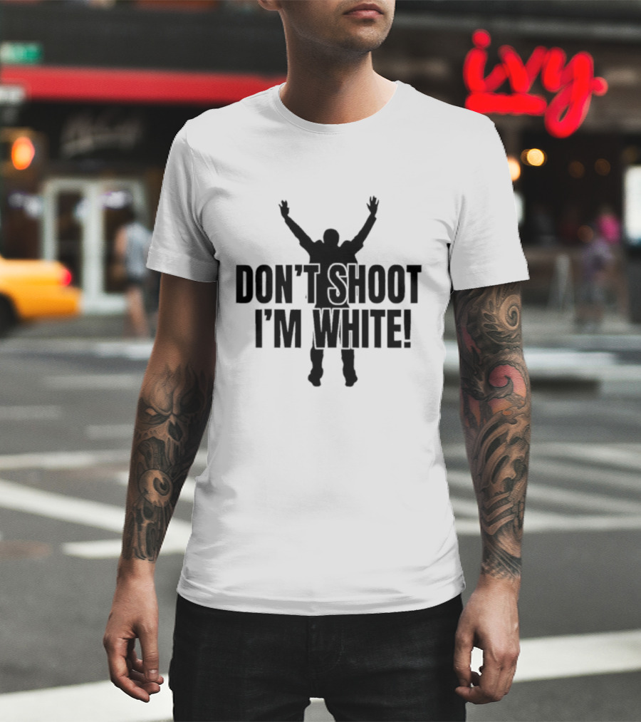 Funny Dont Shoot Im White T-Shirt