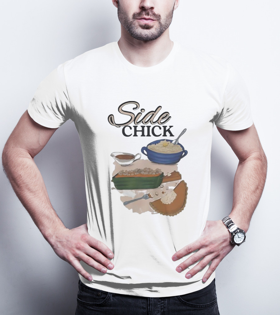Side Chick Thanksgiving Dinner Mashed Potatoes Sweet Potato Casserole Pumpkin Pie T-Shirt