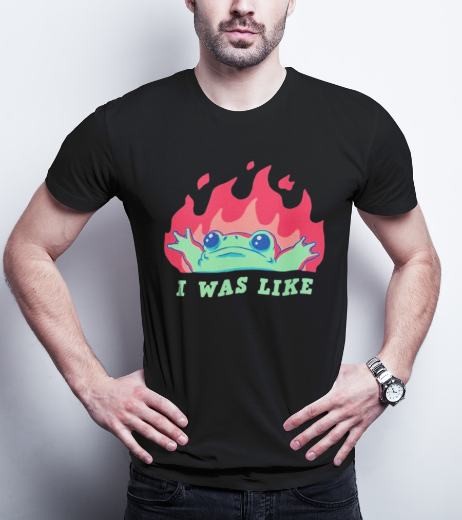 I Was Like Frog Fire Meme Funny Frog In Flames T-Shirt