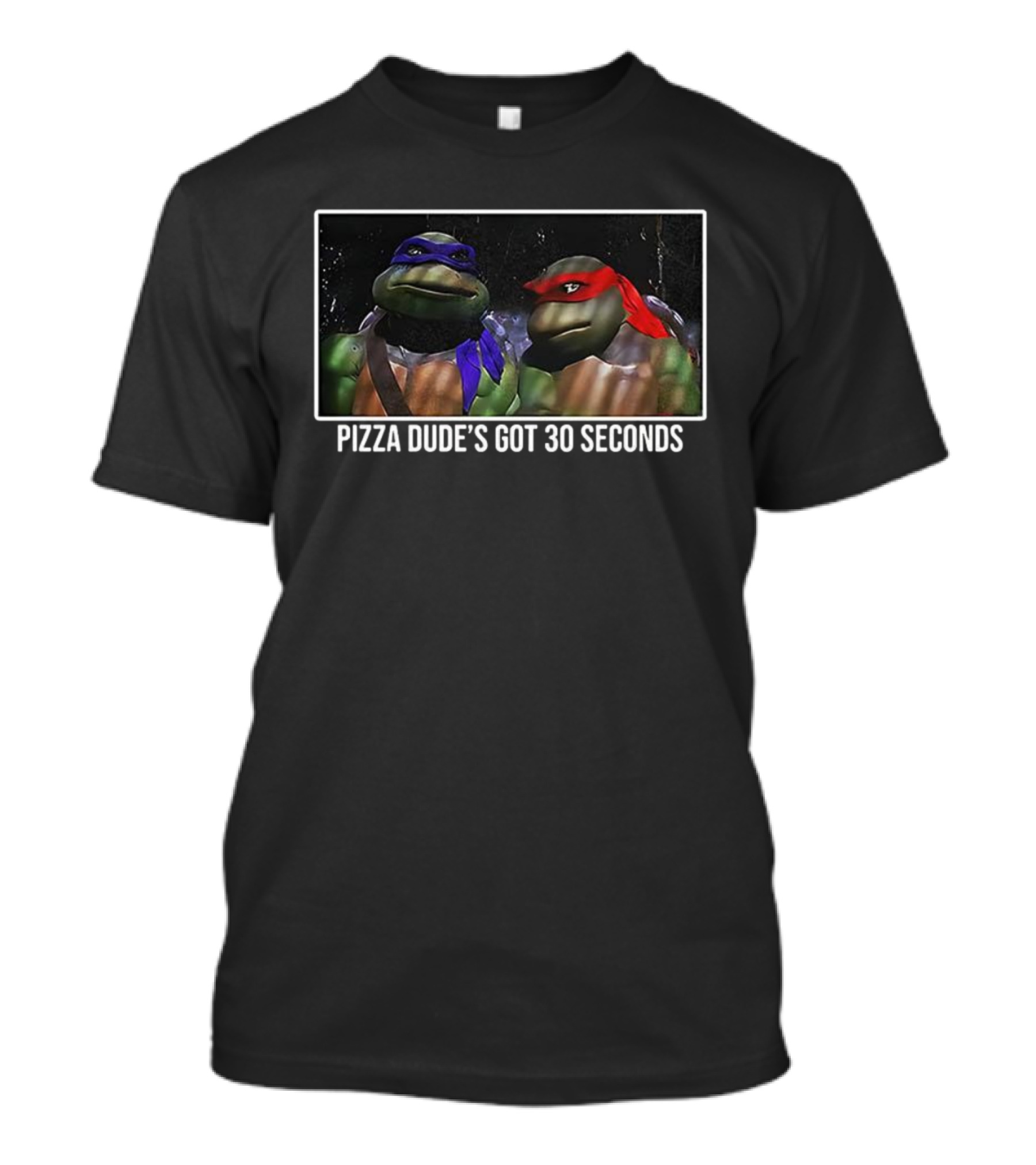 Donatello Raphael Ninja Turtles Pizza Dude's Got 30 Seconds T-Shirt