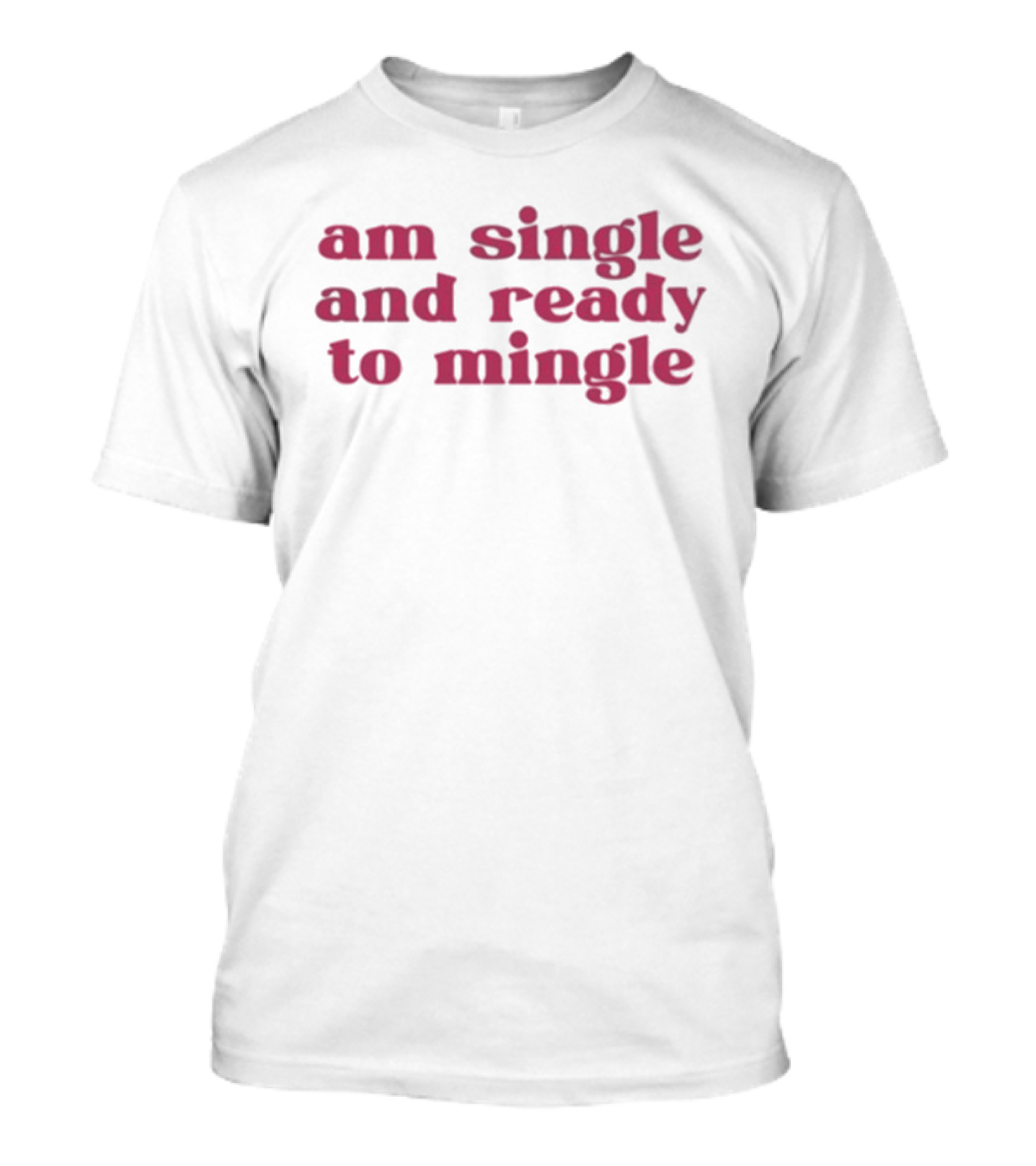 Charlotte Asaaba Am Single And Ready To Mingle T-Shirt