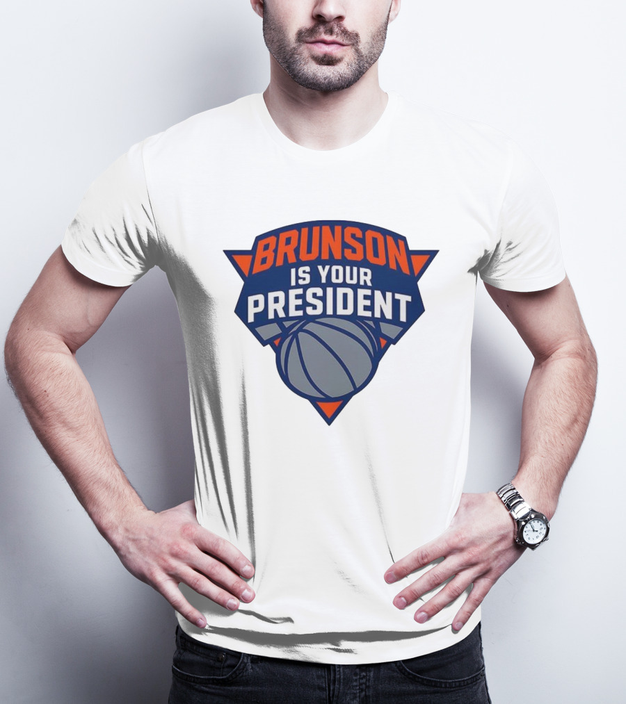 Brunson Is Your President New York Knicks Basketball Fan Gear T-Shirt