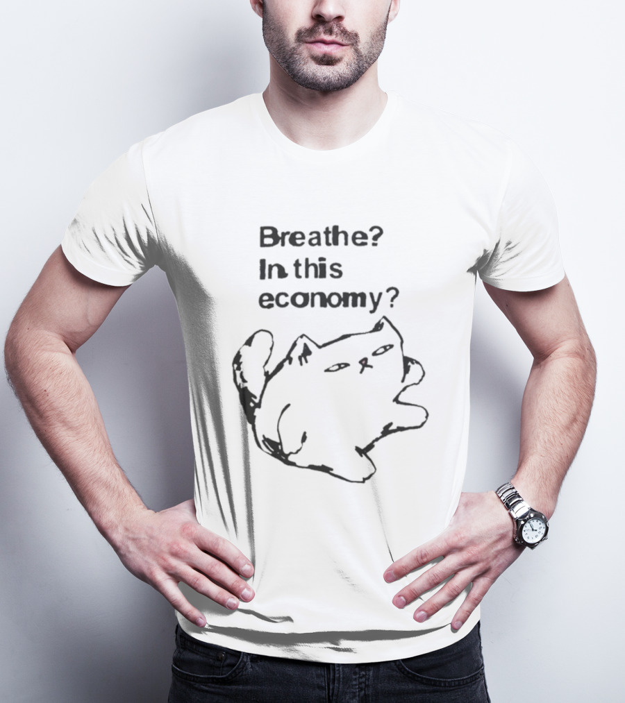 Breathe? In This Economy Funny Cat Sketch T-Shirt