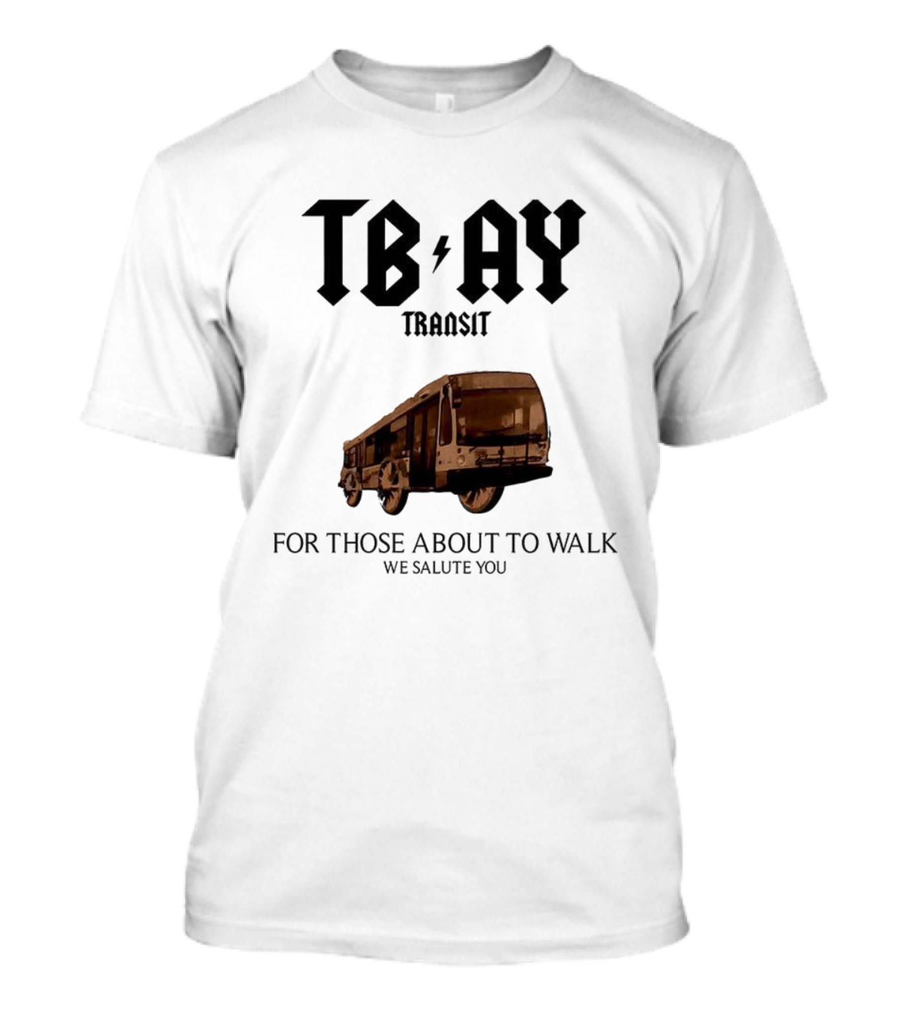 TBAY Transit Bus For Those About To Walk We Salute You T-Shirt