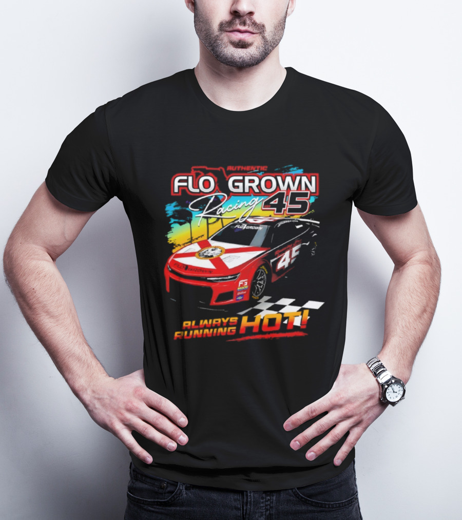 Authetic Flo Grown Racing 45 Always Running Hot Racing Car Flag Theme T-Shirt