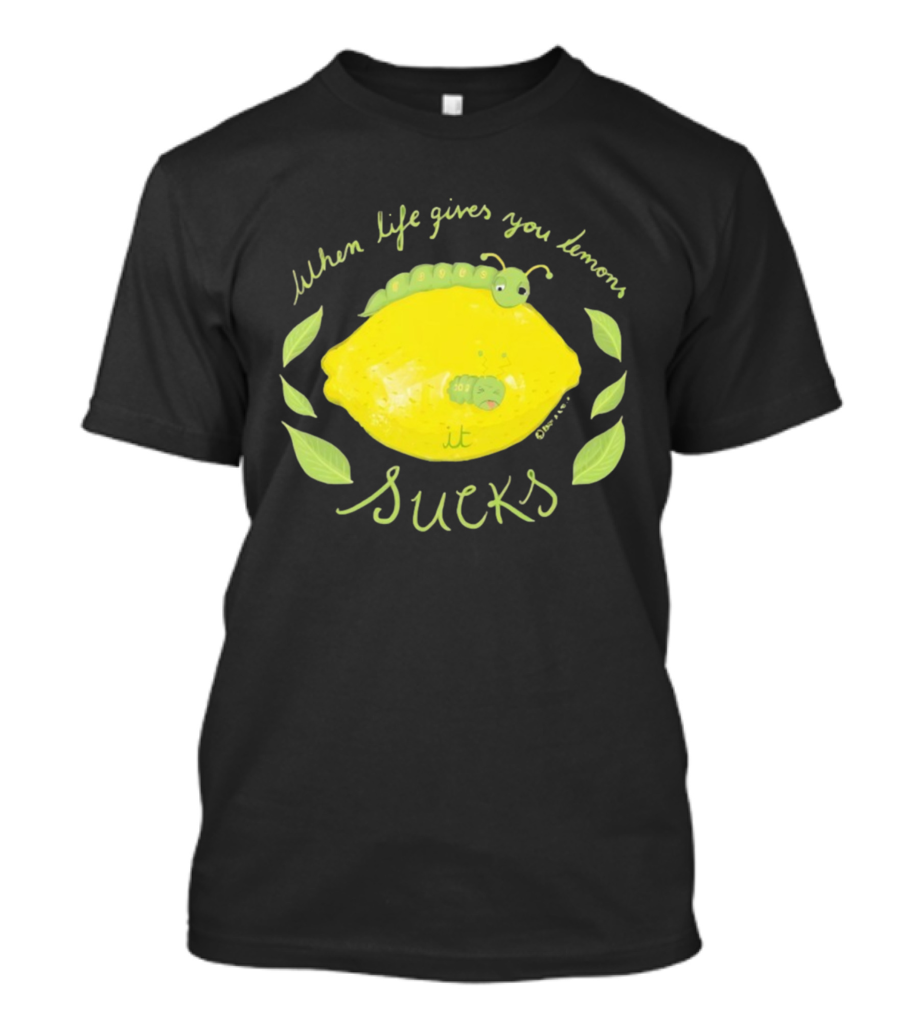 When Life Gives You Lemons It Sucks Funny Caterpillar T-Shirt